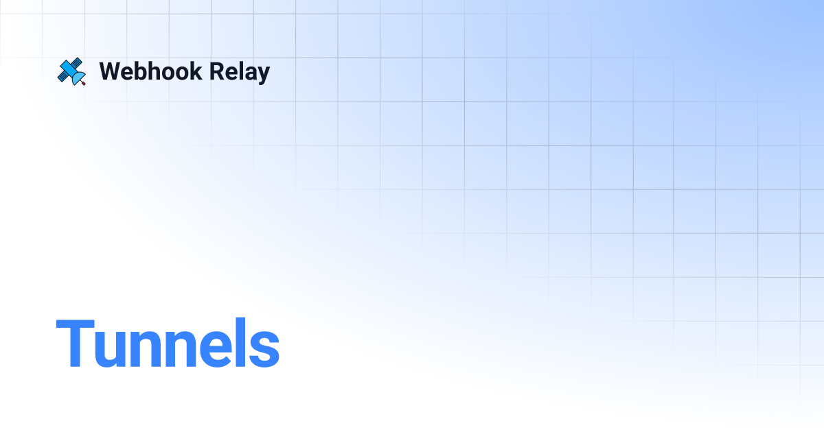 Tunnels | Webhook Relay Tunnels | Webhook Relay