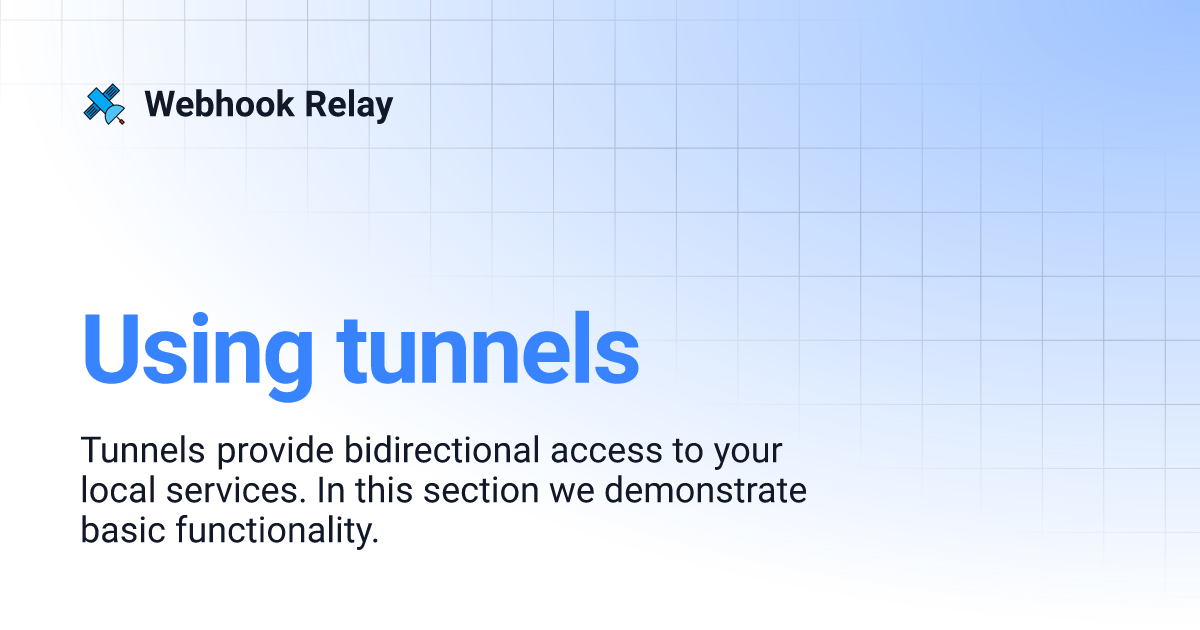 Using tunnels | Webhook Relay Using tunnels | Webhook Relay